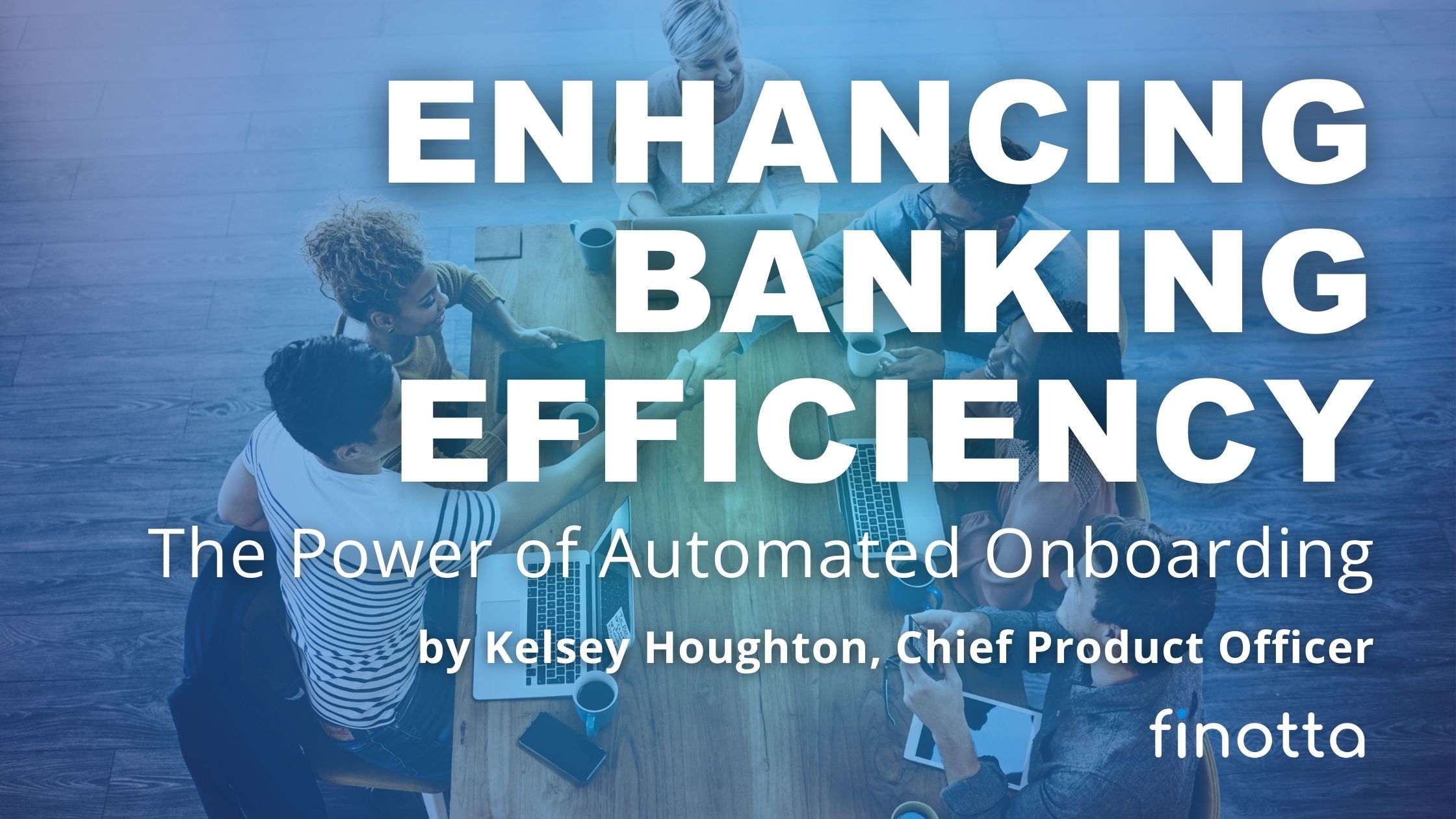 Enhancing Banking Efficiency: The Power of Automated Onboarding Enhancing Banking Efficiency: The Power of Automated Onboarding